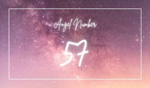 Understanding Angel Number 57 Meaning