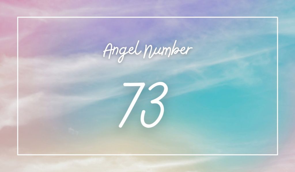 Understanding Angel Number 73 Meaning