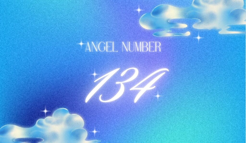 Understanding Angel Number 134 Meaning Understanding Angel Number 134 Meaning