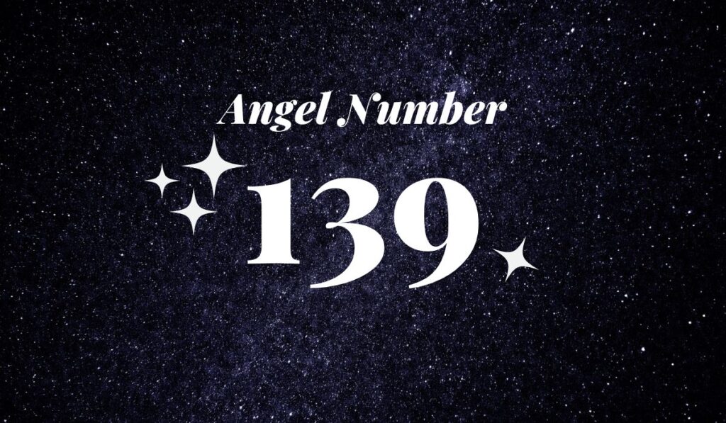Understanding Angel Number 139 Meaning