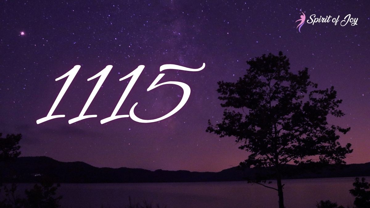 Understanding Angel Number 1115 Meaning - Spirit of Joy