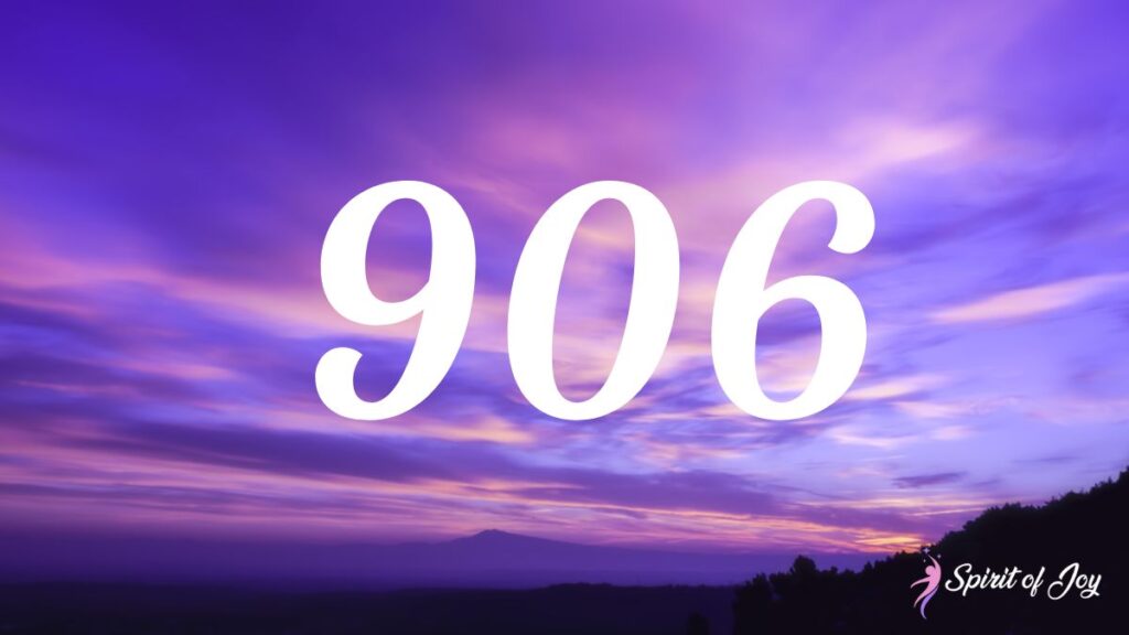 Understanding Angel Number 906 Meaning - Spirit of Joy