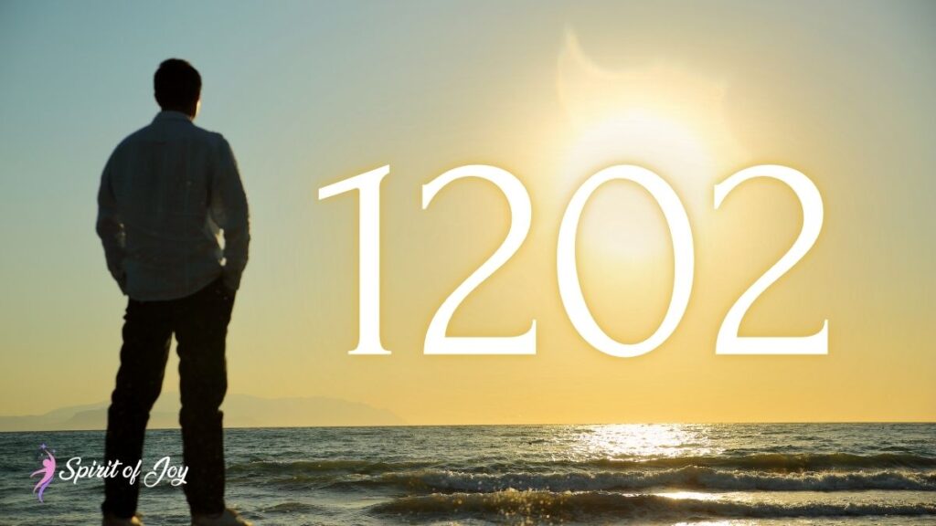 Understanding Angel Number 1202 Meaning - Spirit of Joy