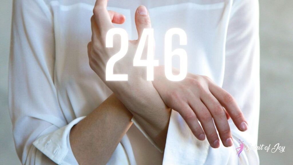 Understanding Angel Number 246 Meaning - Spirit of Joy