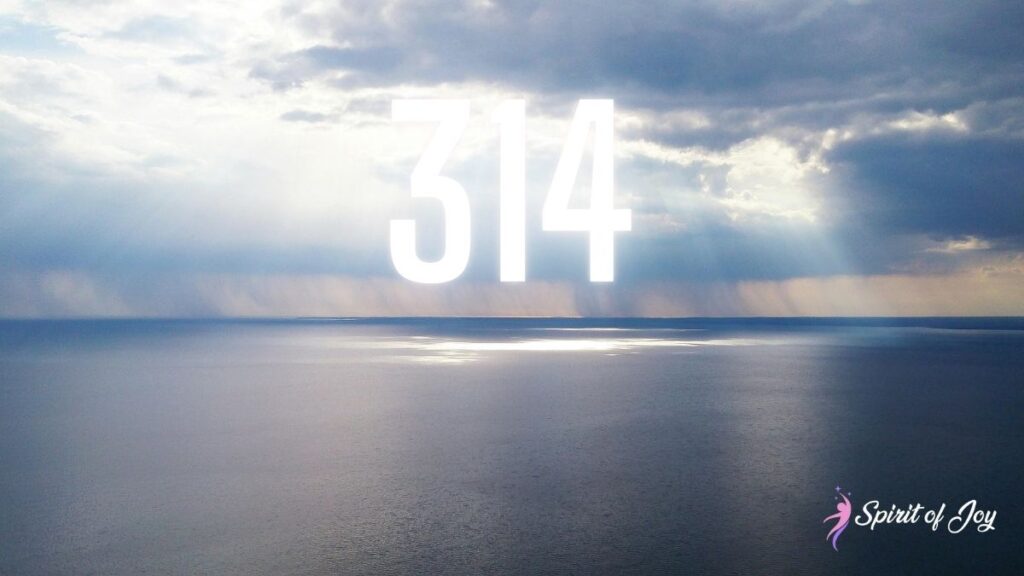 Understanding Angel Number 314 Meaning - Spirit of Joy