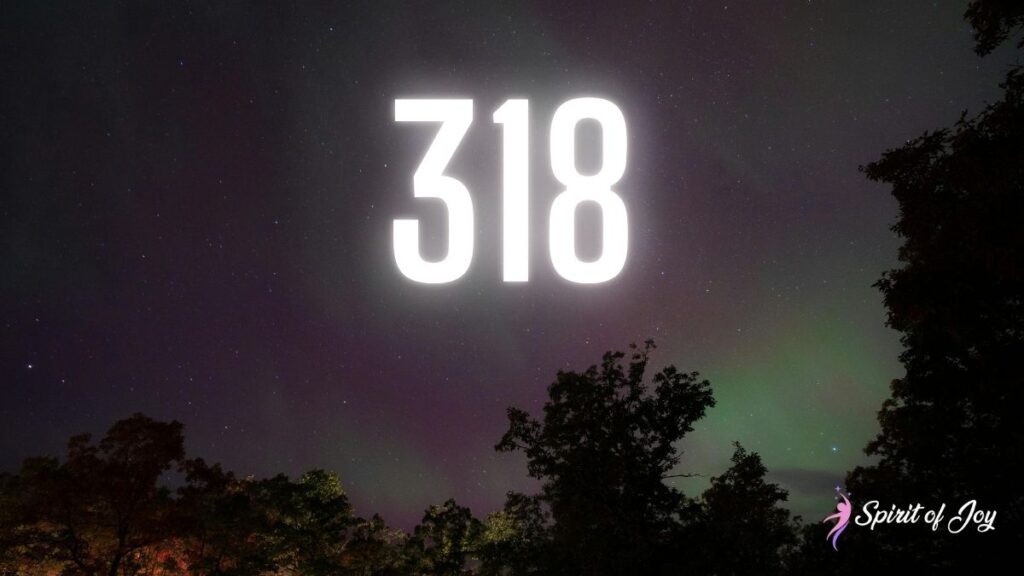 Understanding Angel Number 318 Meaning - Spirit of Joy