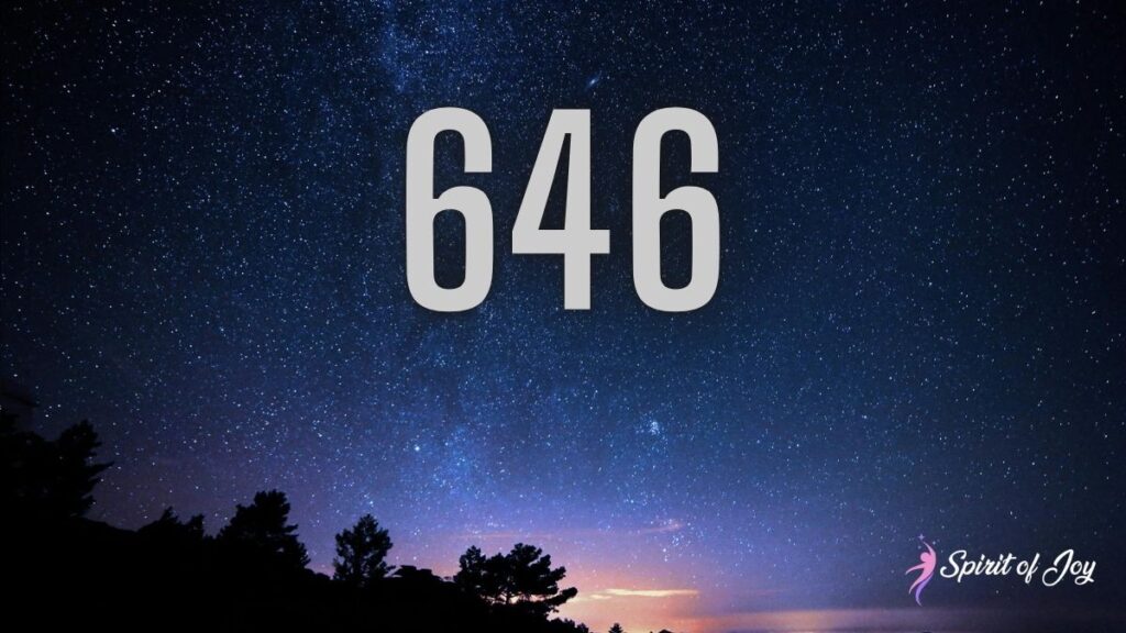 Understanding Angel Number 646 Meaning - Spirit of Joy