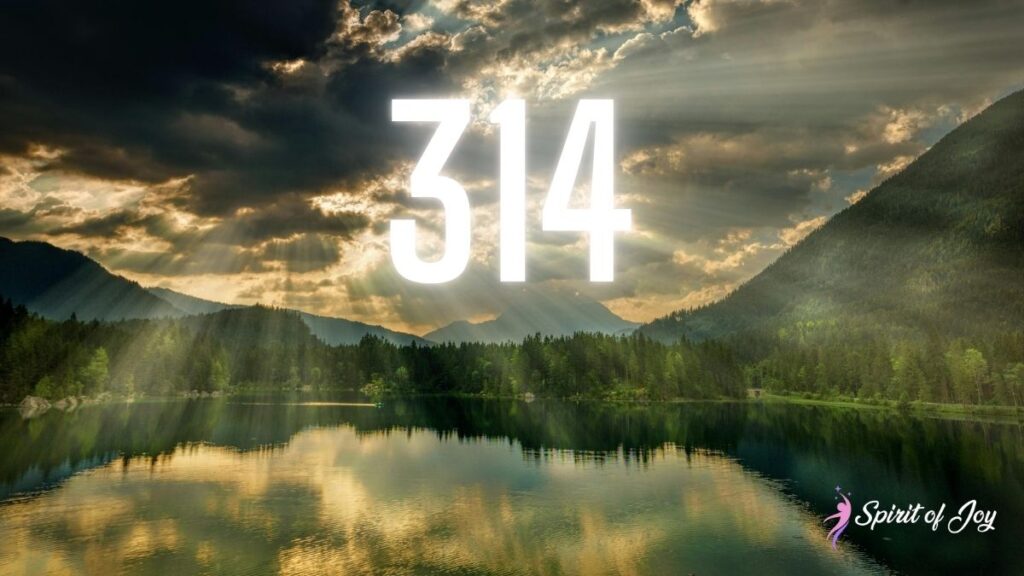 Understanding Angel Number 314 Meaning - Spirit of Joy