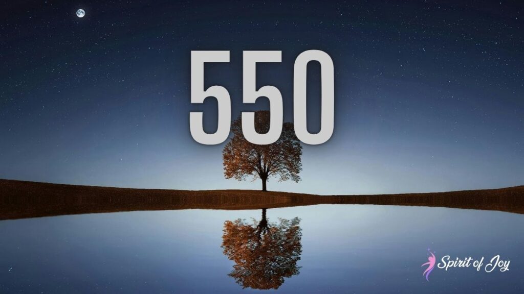 Understanding Angel Number 550 Meaning - Spirit of Joy