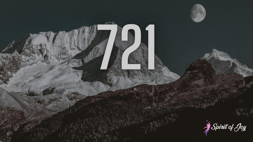 Understanding Angel Number 721 Meaning - Spirit of Joy