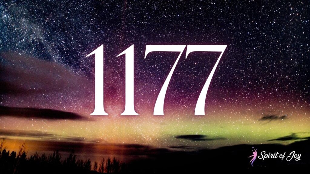 Understanding Angel Number 1177 Meaning - Spirit of Joy