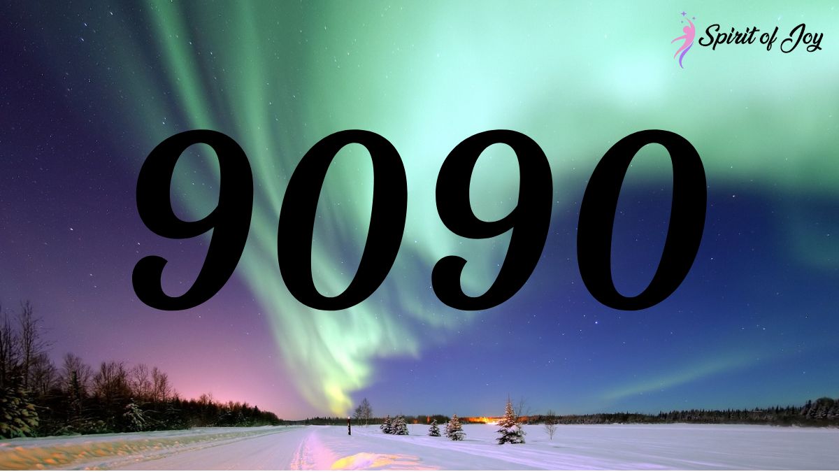 Understanding Angel Number 9090 Meaning - Spirit of Joy