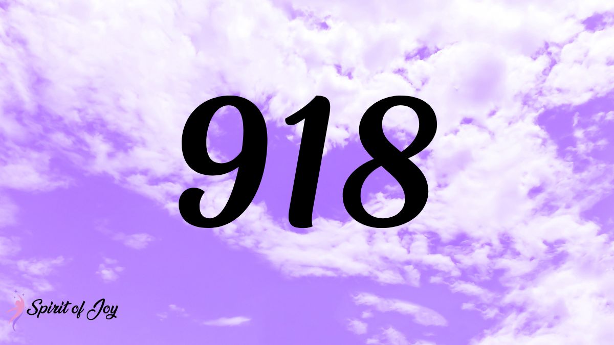 Understanding Angel Number 918 Meaning - Spirit of Joy