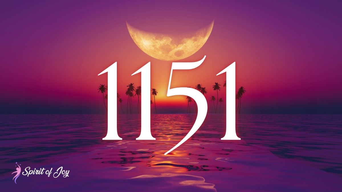 Understanding Angel Number 1151 Meaning - Spirit of Joy