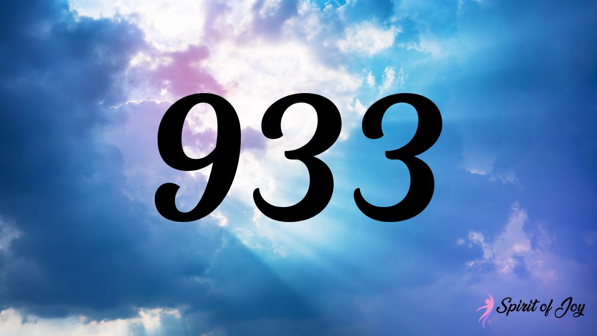Understanding Angel Number 933 Meaning - Spirit of Joy
