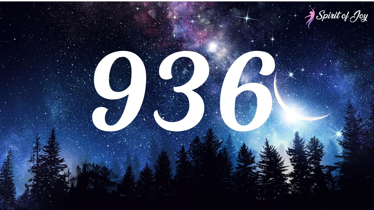 Understanding Angel Number 936 Meaning - Spirit of Joy