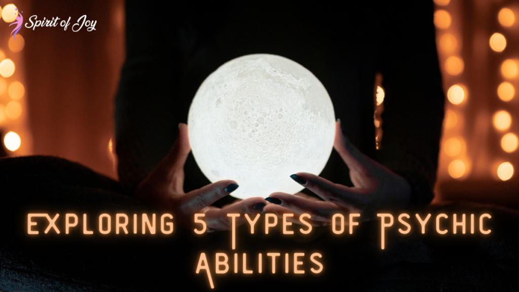 Exploring 5 Types of Psychic Abilities - Spirit of Joy