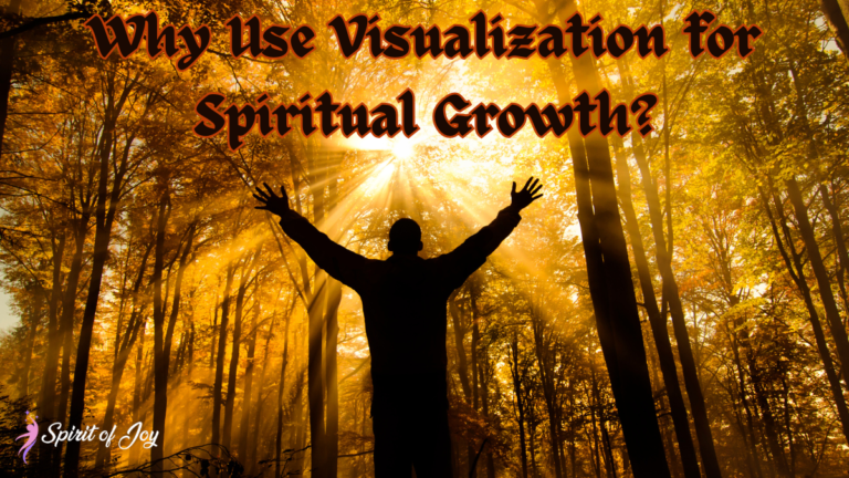 Why Use Visualization for Spiritual Growth? - Spirit of Joy