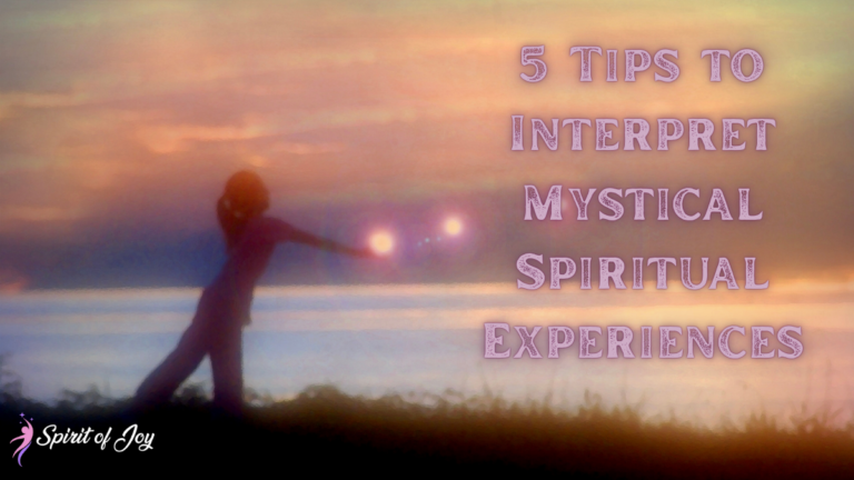 5 Tips to Interpret Mystical Spiritual Experiences - Spirit of Joy